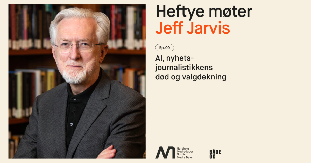 Nordiske Mediedager | Ny pod-episode – med medieprofessor Jeff Jarvis!